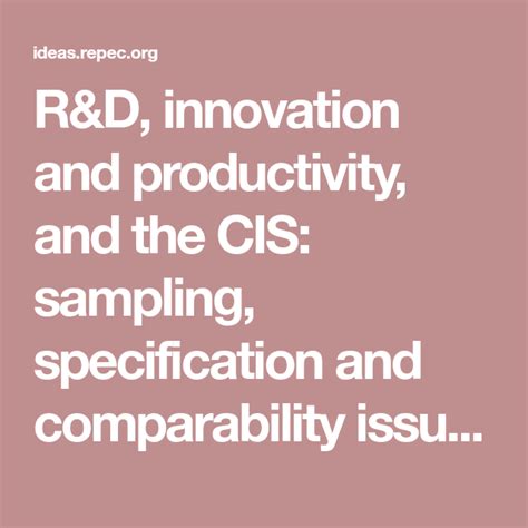 Randd Innovation And Productivity And The Cis Sampling Specification And Comparability Issues