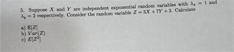 solved suppose x ﻿and y ﻿are independent exponential random