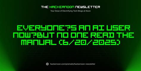 the hackernoon newsletter everyone s an ai user now—but no one read