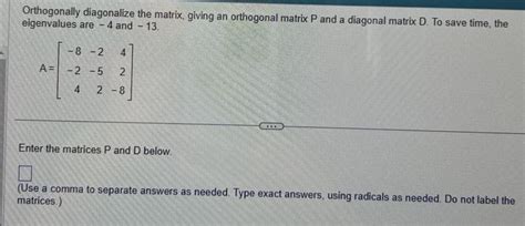 Solved Orthogonally Diagonalize The Matrix Giving An