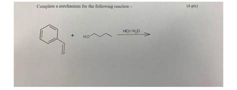 Solved Complete A Mechanism For The Following Reaction Chegg