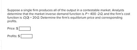 Solved Suppose A Single Firm Produces All Of The Output In A