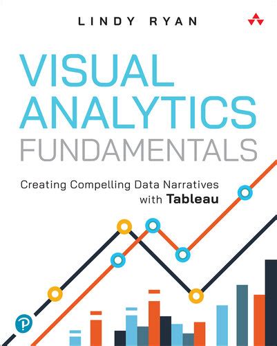 Visual Analytics Fundamentals Creating Compelling Data Narratives With Tableau Addison Wesley