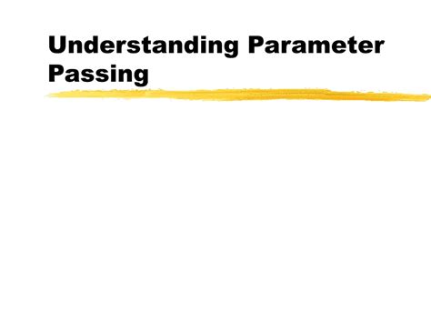 Ppt Understanding Parameter Passing Powerpoint Presentation Free Download Id9243928