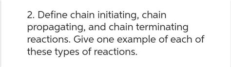 Answered 2 Define Chain Initiating Chain Bartleby