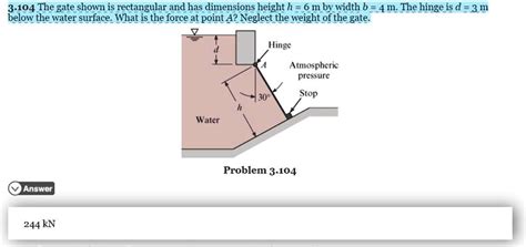 3 104 the gate shown is rectangular and has dimensions height h 6 m