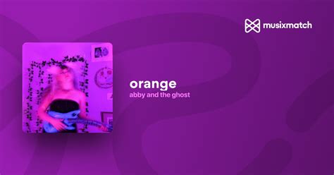 Abby And The Ghost Orange Lyrics Translation In Bahasa Indonesia