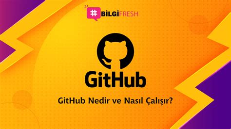github nedir ve nasıl Çalışır bİlgİfresh