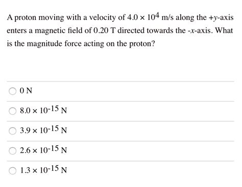 A Proton Moving With A Velocity Of 4 0 × 10 4 M S Along The Y Axis