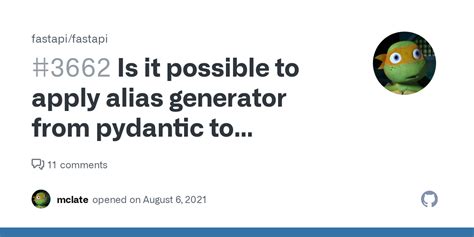 Is It Possible To Apply Alias Generator From Pydantic To Fastapi Fields · Issue 3662 · Fastapi