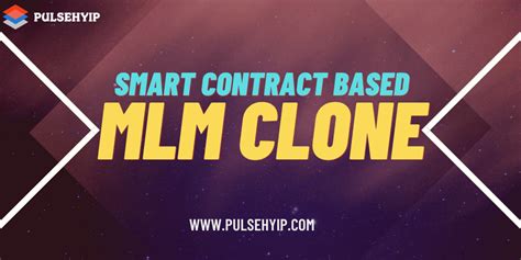 Top Smart Contract Based Mlm Clone Scripts Pulsehyip
