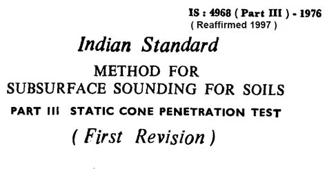 IS PART INDIAN STANDARD METHODS FOR SUBSURFACE SOUNDING FOR SOILS STATIC CONE