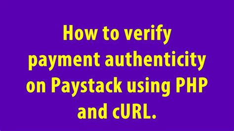 How To Verify Payment On Paystack Reach Paystacks Verify Payment Endpoint Using Php And Curl