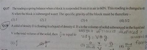 q 18 a solid of density d is floating in a liquid of density d if u is t