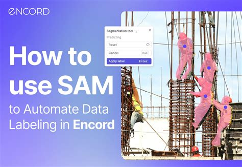 How To Use Metas Segment Anything Model Sam To Automate Data Labeling Encord