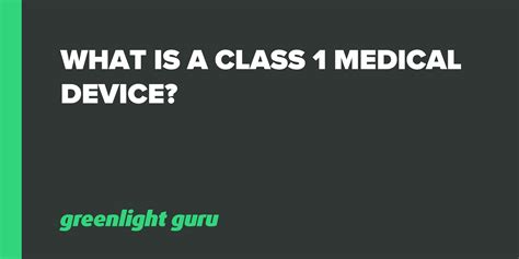 What Is An Fda Class 1 Medical Device [ Examples]