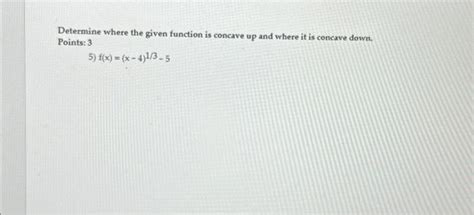 Solved Determine Where The Given Function Is Concave Up And