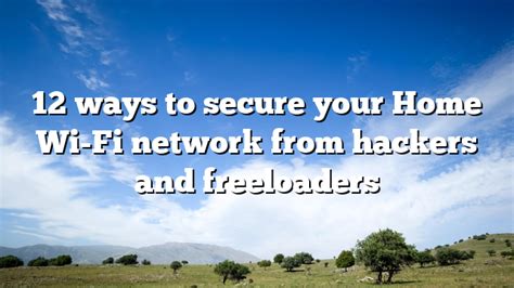 12 Ways To Secure Your Home Wi Fi Network