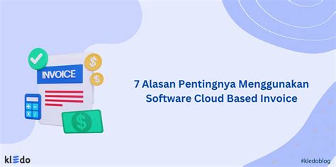 7 Alasan Pentingnya Menggunakan Software Cloud Based Invoice Kledo Blog