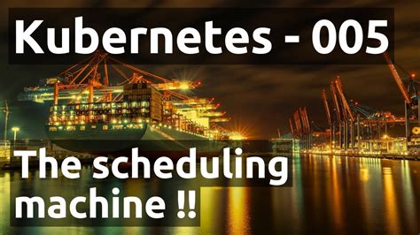 Scheduling Machine The Reconciliation Loop Kubernetes 005 Youtube