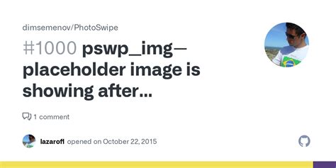 Pswp Img Placeholder Image Is Showing After ShowAnimationDuration Issue Dimsemenov