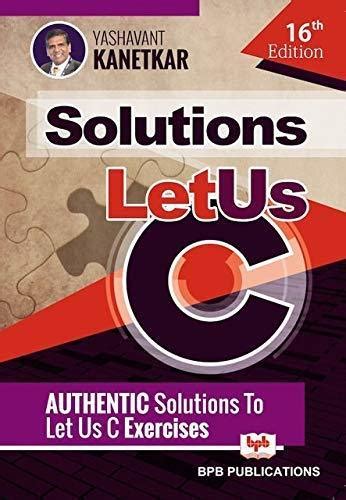 Let Us C Solutions By Yashavant Kanetkar Goodreads