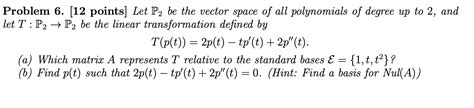 Solved Problem Points Let P Be The Vector Space Of Chegg Com