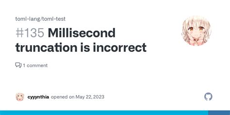 millisecond truncation is incorrect · issue 135 · toml lang toml test
