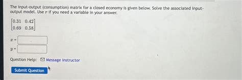 Solved The Input Output Consumption ﻿matrix For A Closed
