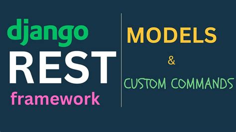 Django Rest Framework Tutorials Ep3 Django Models And Custom Commands Youtube