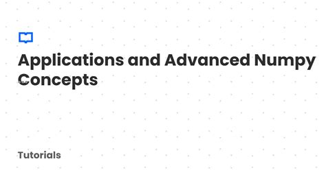 Applications And Advanced Numpy Concepts Tutorials