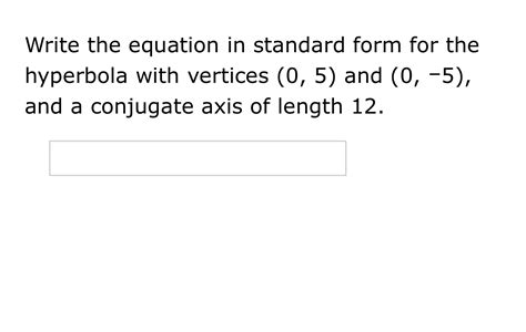 Solved Write The Equation In Standard Form For The Hyperbola