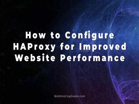 How To Configure HAProxy For Improved Website Performance Linux Tutorials For Beginners
