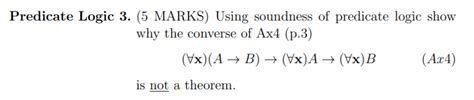 Solved Predicate Logic MARKS Using Soundness Of Chegg