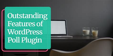 Outstanding Features Of Wordpress Poll Plugin