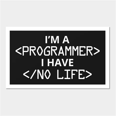 i m a programmer i have no life programming web developer design
