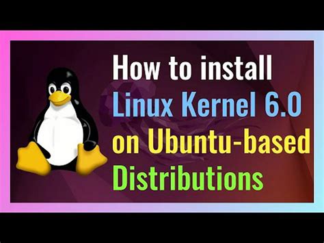 How To Install Linux Kernel 60 On Ubuntu And Ubuntu Based Linux Distributions