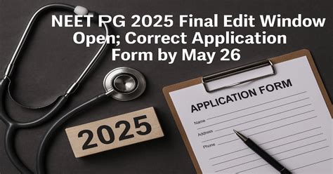 Neet Pg 2025 Final Edit Window Open Correct Application Form By May 26