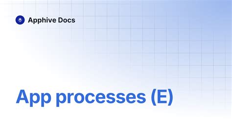 App Processes E Apphive Docs