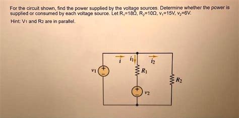 Solved For The Circuit Shown Find The Power Supplied By The Voltage Sources Determine Whether