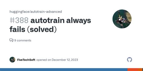Autotrain Always Fails Solved · Issue 388 · Huggingfaceautotrain