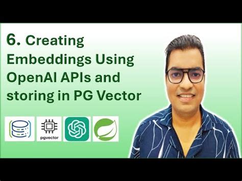 #6 Creating Embeddings Using OpenAI APIs and storing in PG Vector - YouTube