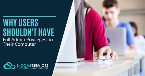 Full Admin Privileges With B Comp Is Your Company Secure