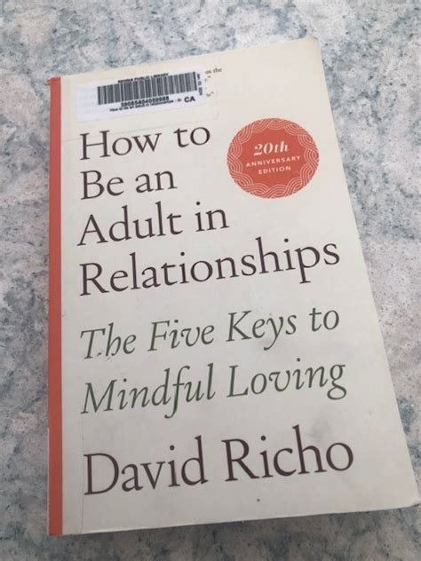“how To Be An Adult In Relationships The Five Keys To Mindful Loving