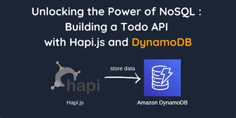 Unlocking The Power Of Nosql Building A Todo Api With Hapijs And Dynamodb Dev Community