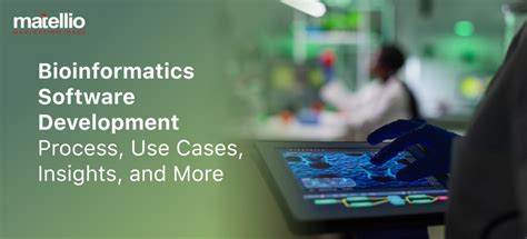 Bioinformatics Software Development Process Use Cases Insights And