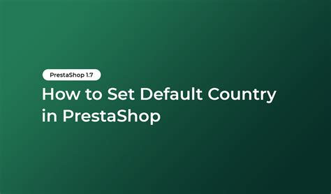 How To Set Default Country In Prestashop Hiddentechies