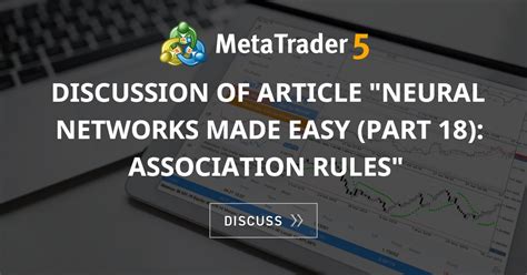 Discussion Of Article Neural Networks Made Easy Part 18 Association Rules Algorithmic