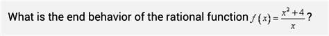 Solved What Is The End Behavior Of The Rational Function Chegg