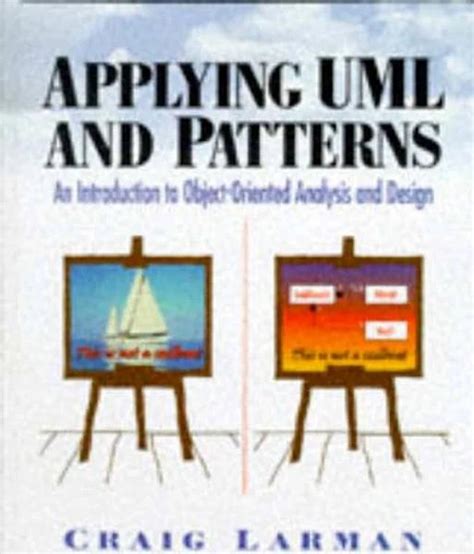 Applying Uml And Patterns An Introduction To Object Oriented Analysis